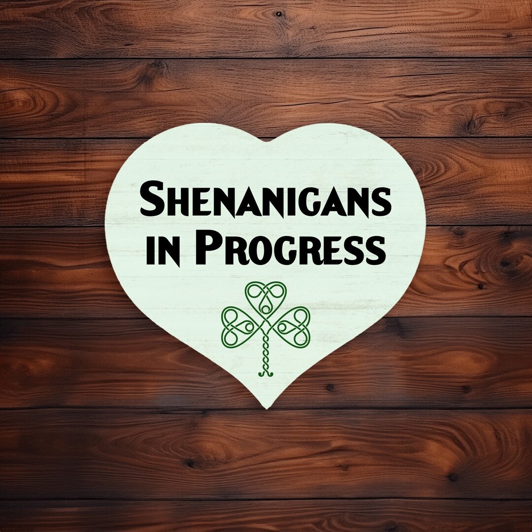 Shenanigans in Progress Sign Irish Decor Heart MDF Sign Farmhouse Sign ...