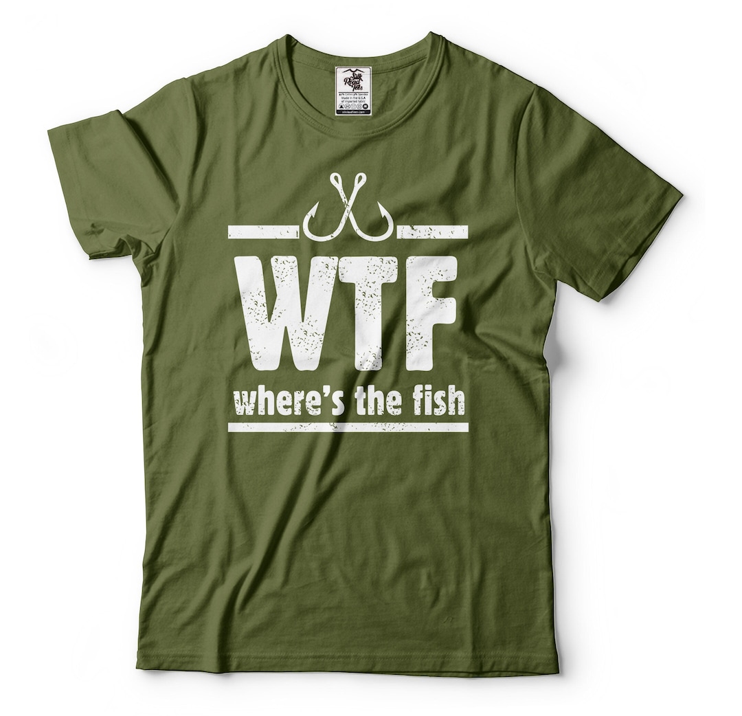 WTF Shirt Funny Where is the Fish Shirt Fishing Tshirts Fathers Day ...