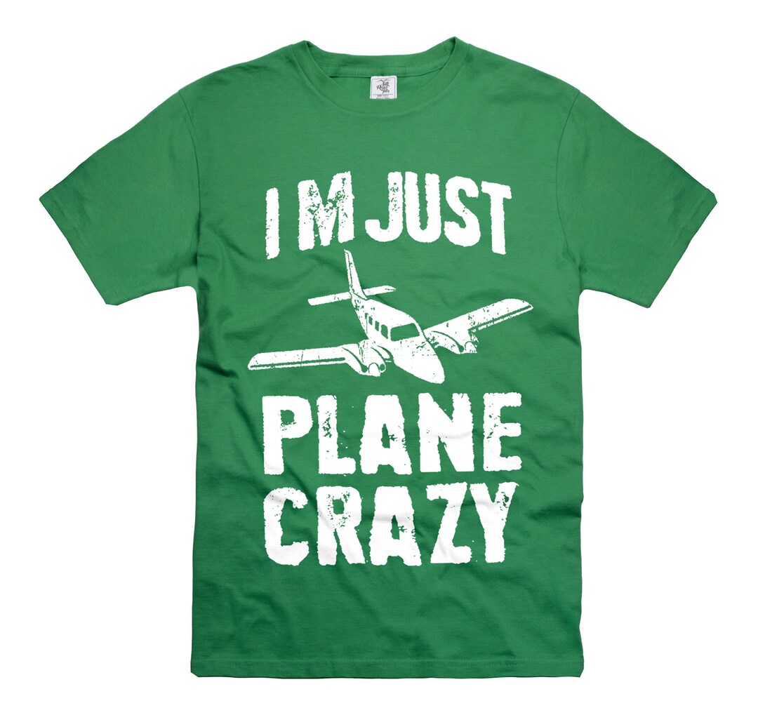 I'm Just Plane Crazy Shirt Funny Aviation Shirts Pilot Funny Shirt ...