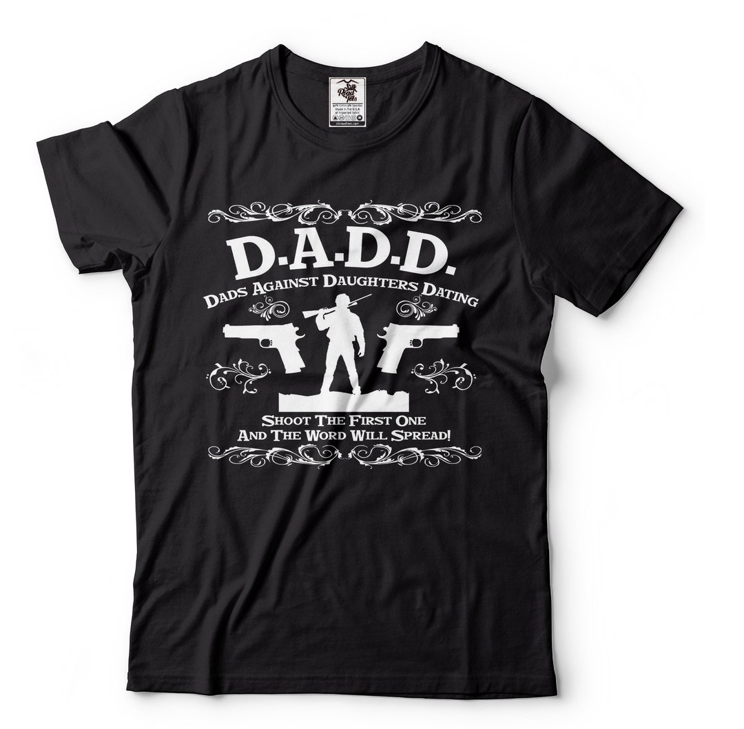 Dads Against Daughter Dating Shirt Funny Dad Tee Father's Day Gift ...