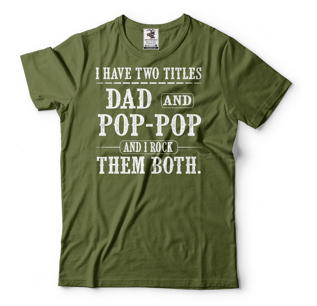 Dad and Pop Pop T-shirt: Father's Day Grandpa Tee - Etsy