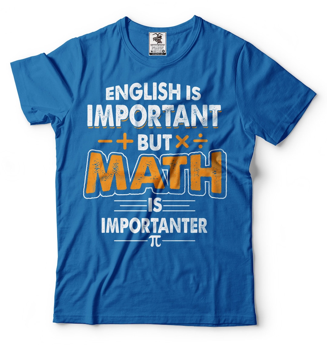 Funny Math Shirt Math Teacher T-shirt English is Important but Math is ...