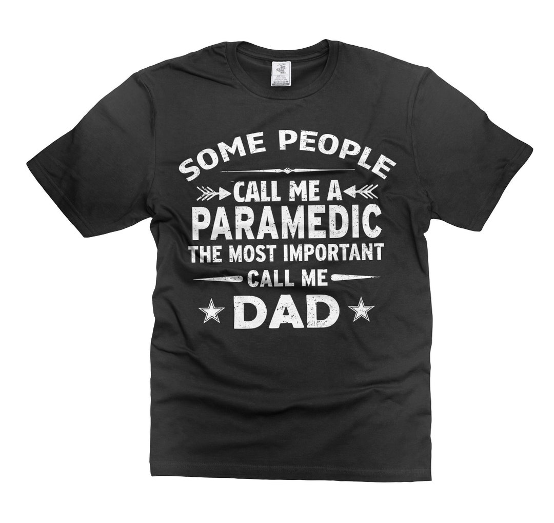 Mens Paramedic Dad T-shirt Some People Call Me Paramedic the Mort ...