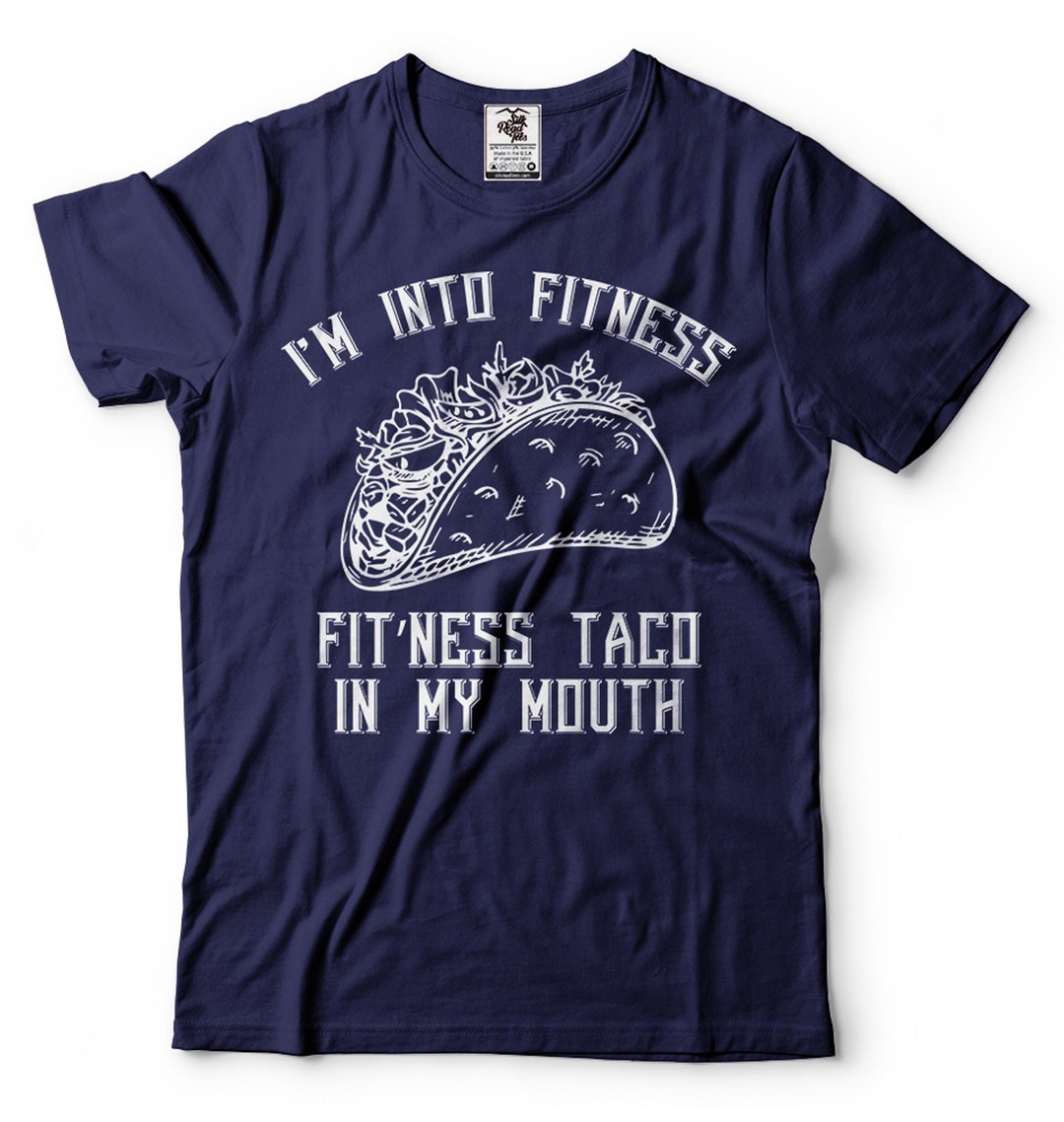 Funny I'm Into Fitness Shirt Fit Ness Taco in My Mouth Tee Funny Taco ...