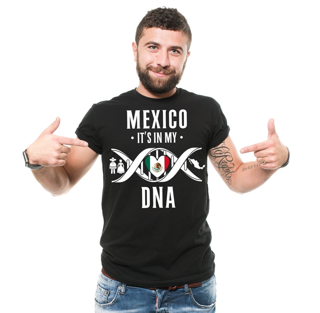 Mexico It's in MY DNA Shirt Mexico DNA T-shirt Mexico Shirt Mexican ...