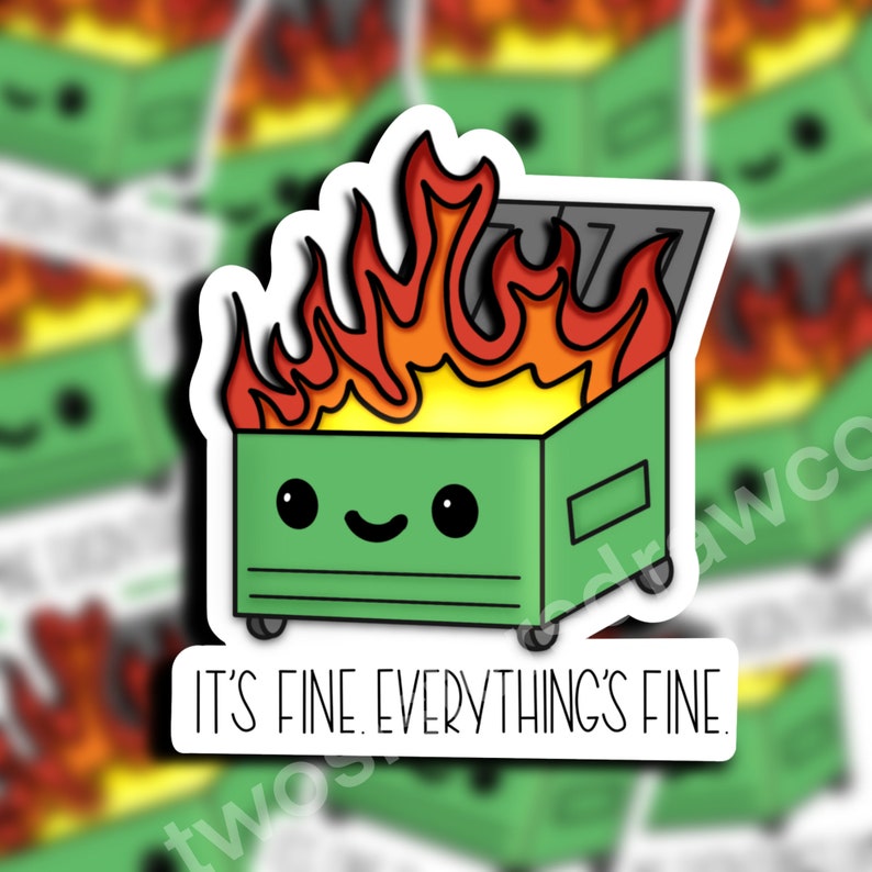 Everything is Fine Sticker | Dumpster Fire | It’s Fine | Laptop Sticker ...