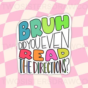 Bruh Did You Read the Directions | Teacher Humor Sticker | Education ...