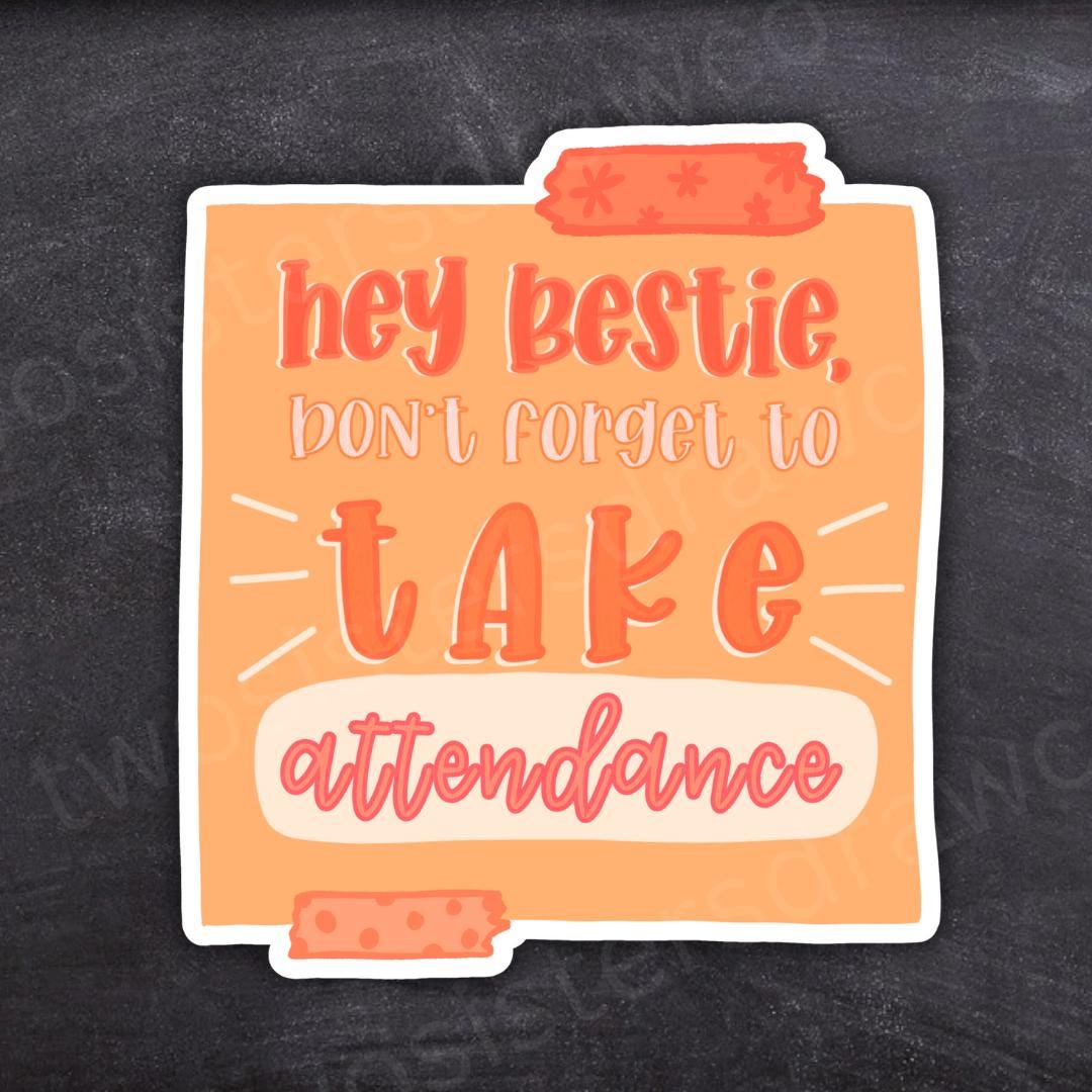 Bestie Take Attendance | Submit Attendance | Teacher Humor Sticker ...