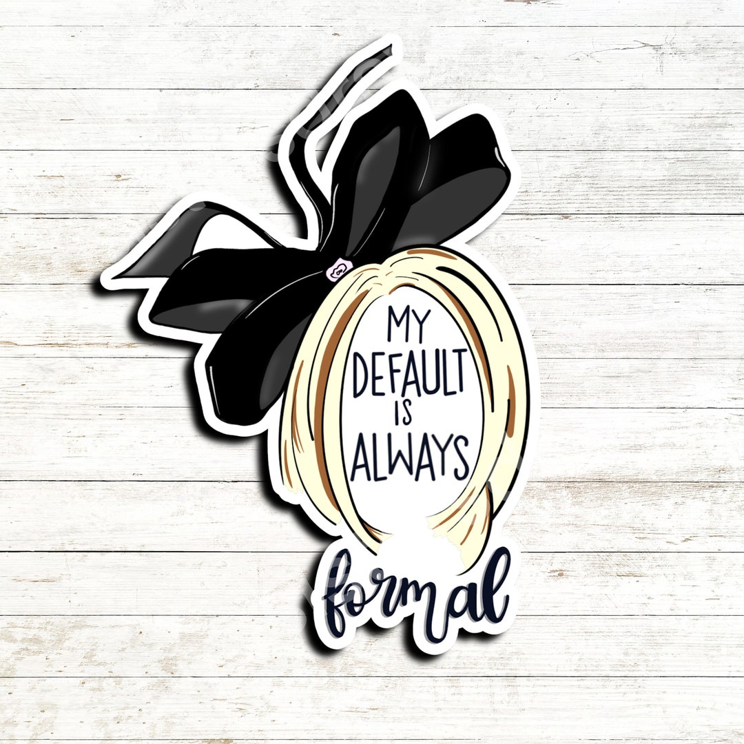 Moira Rose My Default is Formal Sticker Funny Schitt's Creek Quote ...