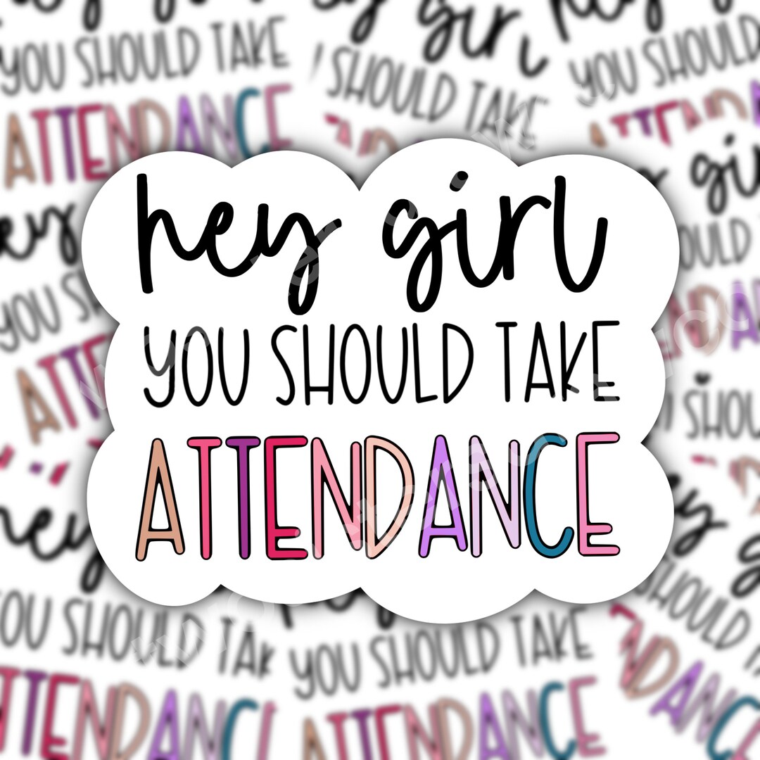 Hey Girl Take Attendance Sticker | Teacher Humor Decal - Etsy