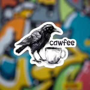 Cawfee Crow - Bird Drinking Coffee - Raven - Water/uv Resistant Die-cut ...