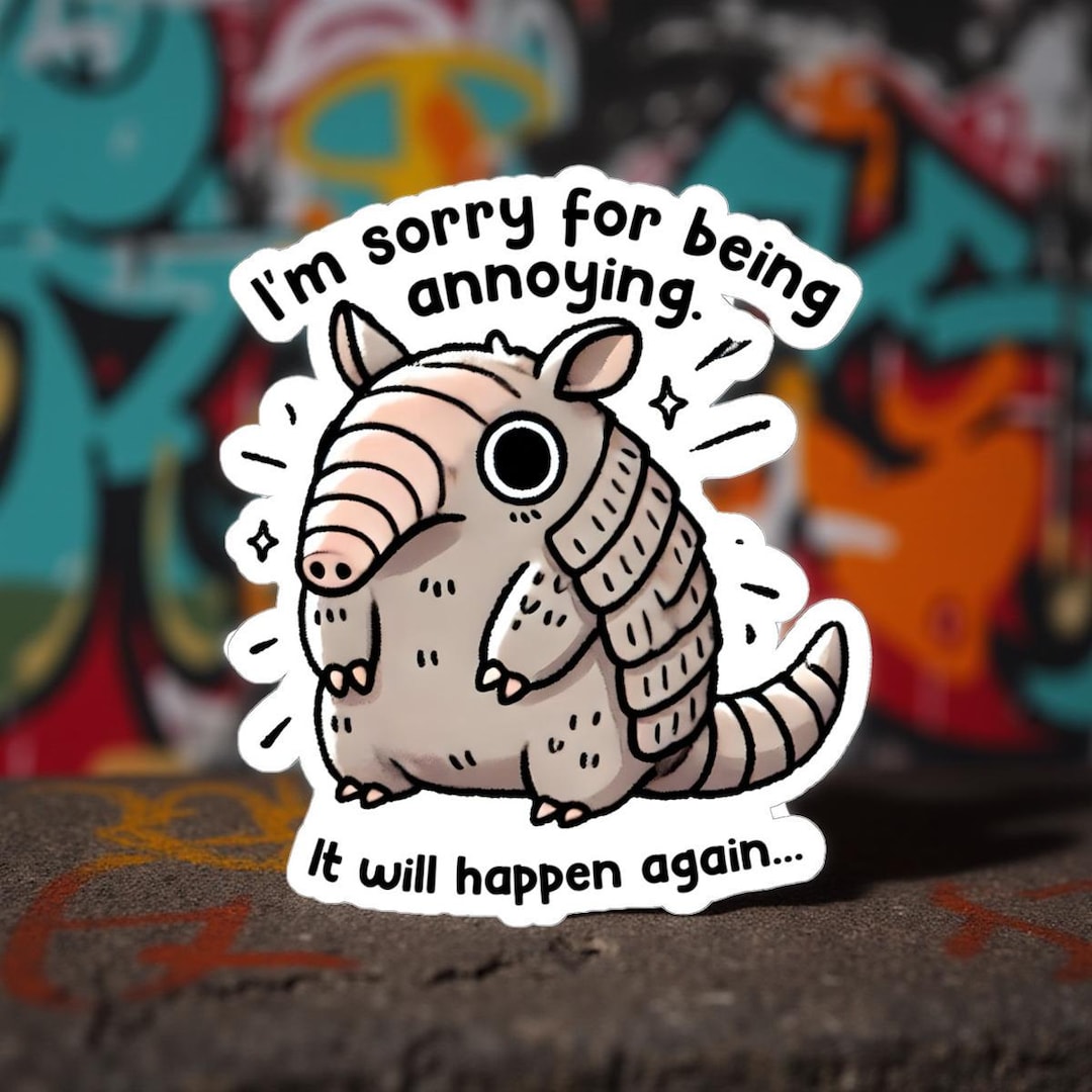 I'm Sorry for Being Annoying. It Will Happen Again - Cute Illustrated ...