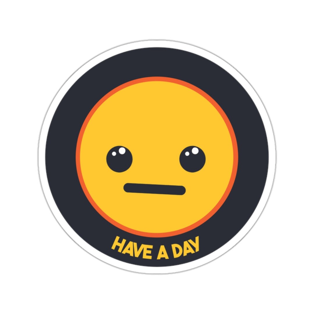 Have a Day - Bored and Disinterested Smiley Face - Waterproof UV ...