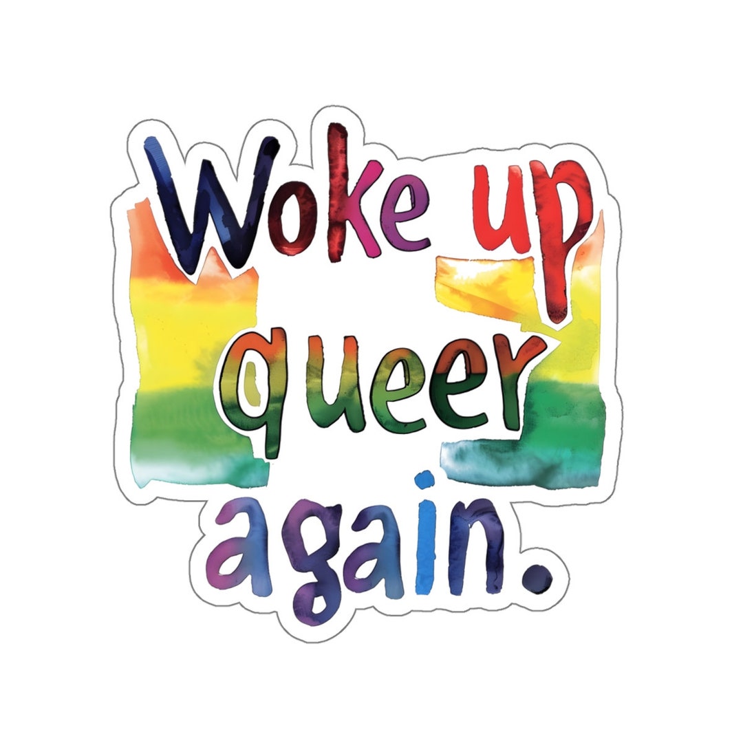 Woke up Queer Again Queer Identity Waterproof UV Resistant Die-cut Vinyl Sticker Free Domestic ...
