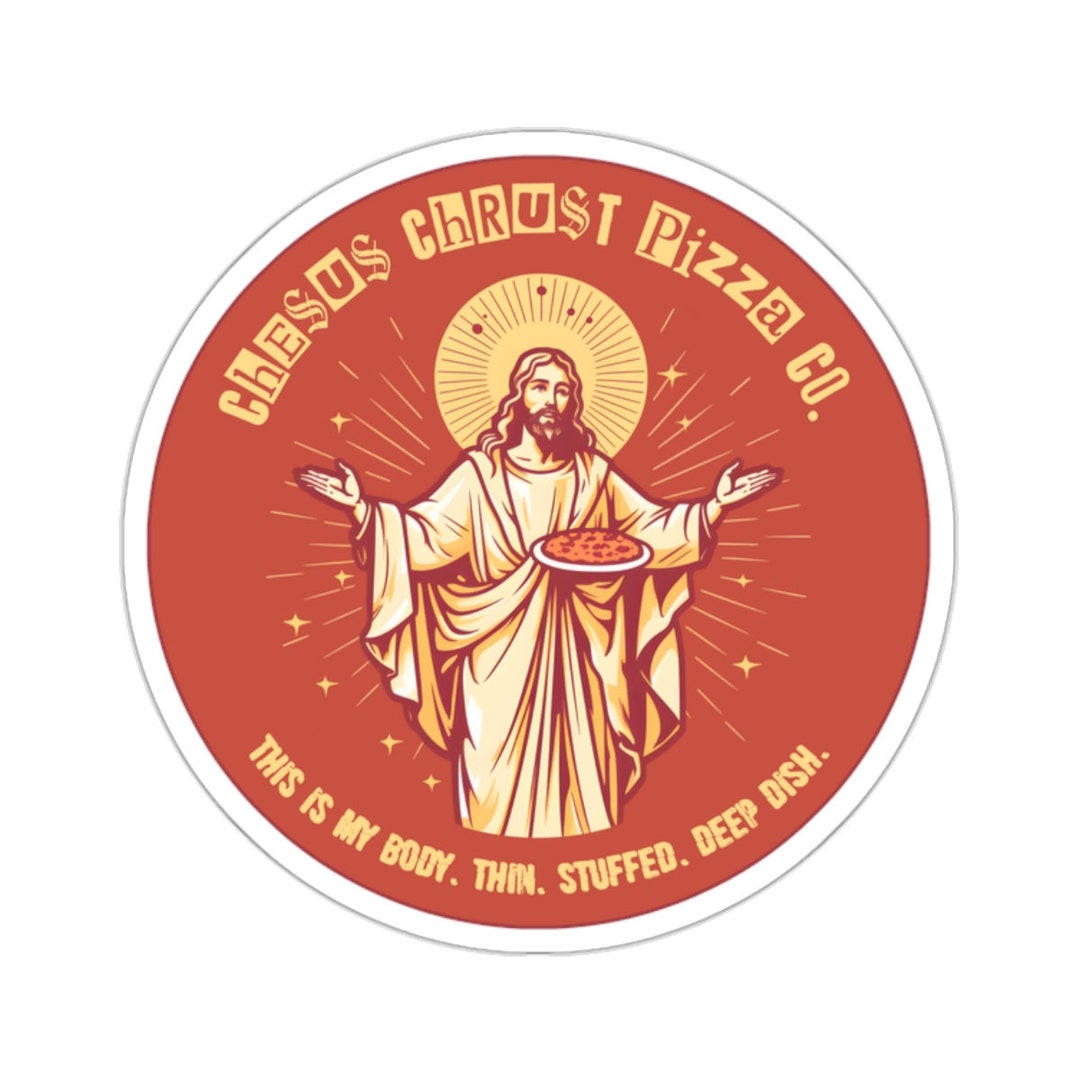 Chesus Chrust (jesus Christ) Pizza Co. Blasphemous Christianity Joke ...