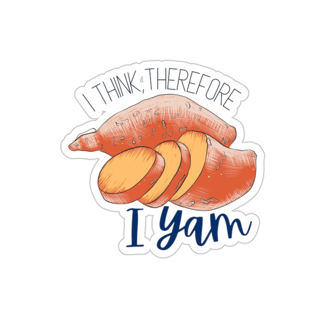 I Think Therefore I Yam Die-cut Stickers, Matte Vinyl Decals for ...