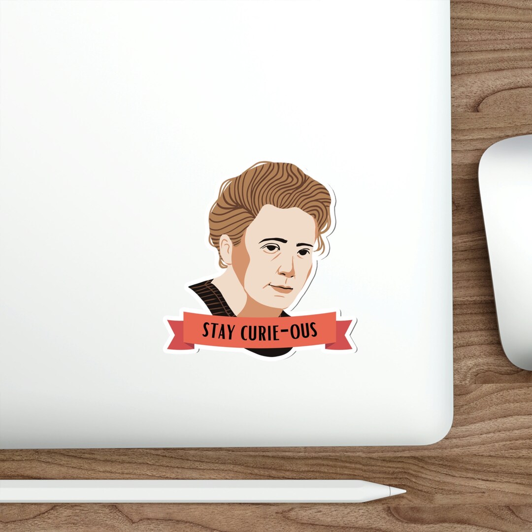 Marie Curie Stay Curie-ous Die-cut Sticker, Matte Vinyl Decal ...