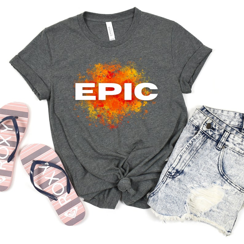Epic T-shirt, Motivational T-shirt, Paint Splatter T-shirt, Epic Paint ...