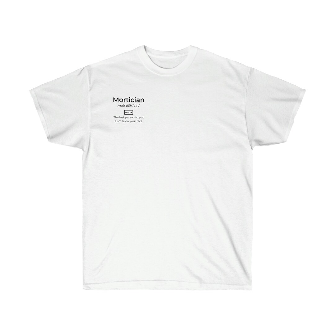 Mortician Humor T-shirt - Death Humor, Mortician Jokes, Funeral ...