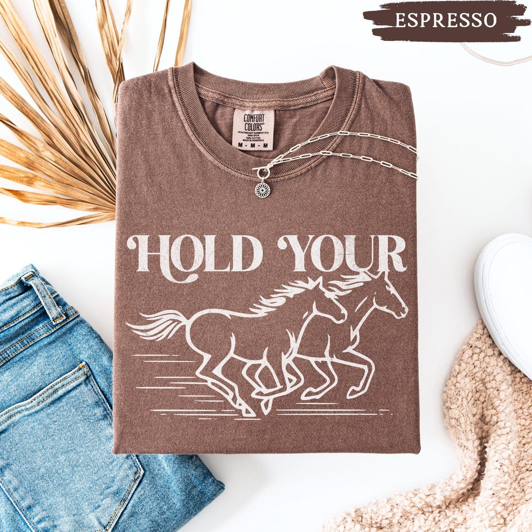 Distressed Hold Your Horses Shirt, Comfort Colors Western Graphic Tee ...