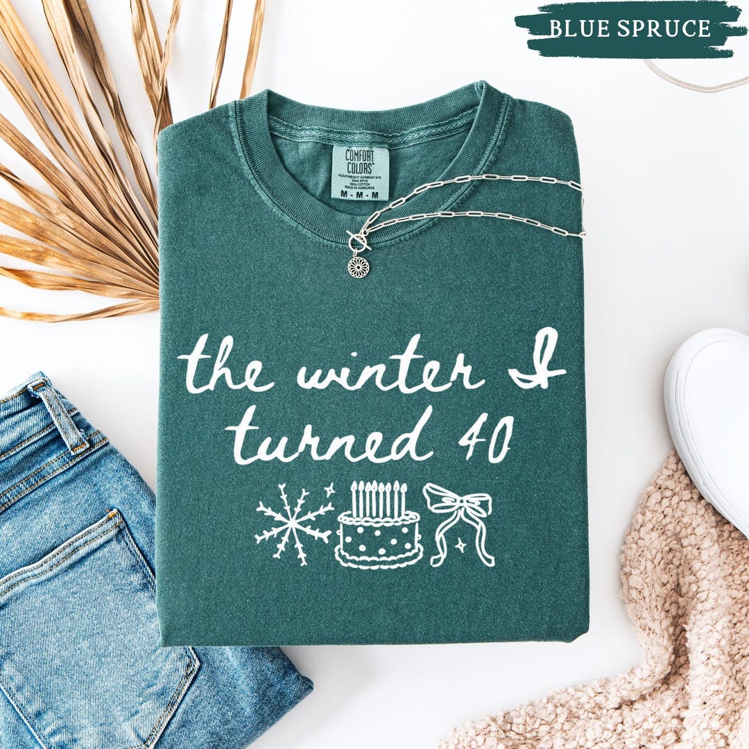 Custom Winter 40th Birthday Shirt, Comfort Colors Winter I Turned 40 ...