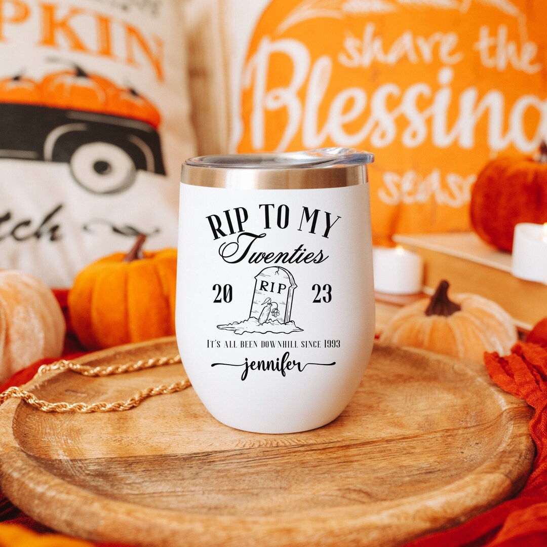 Death to My 20s Wine Tumbler, RIP 20s 30th Birthday Gift, 1993 Funeral ...