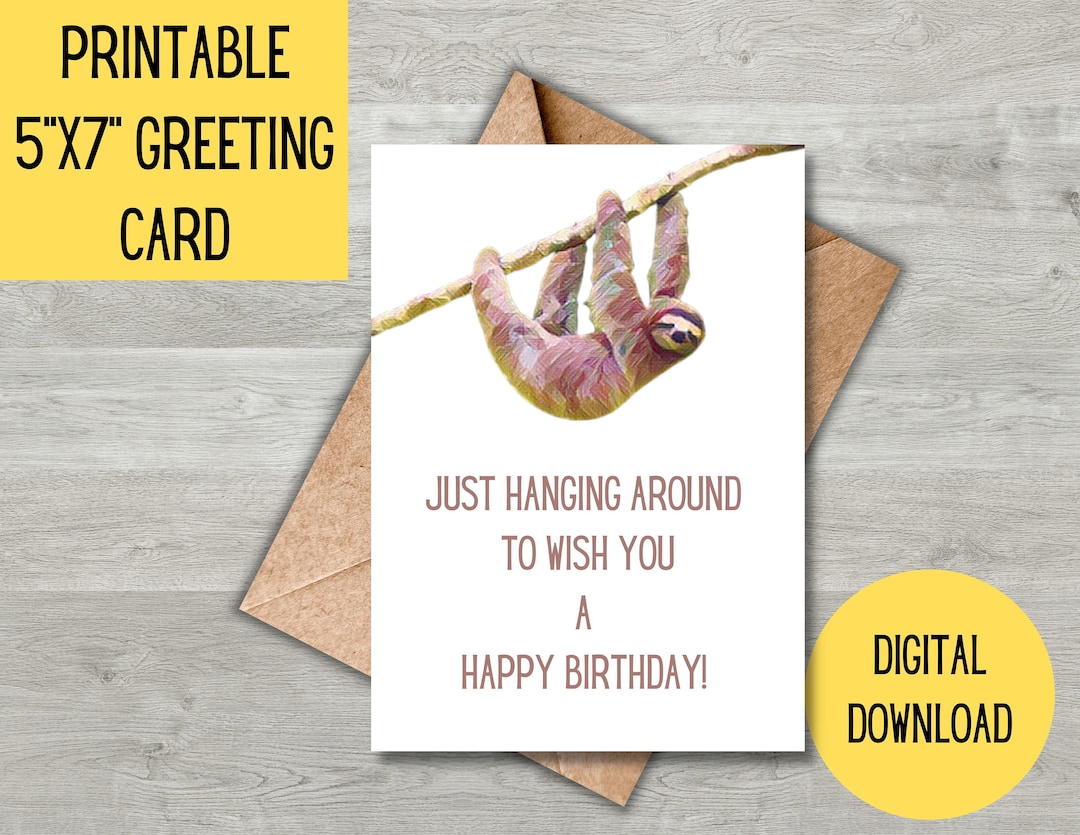 Printable Sloth Birthday Card. Just Hanging Around to Wish You a Happy ...