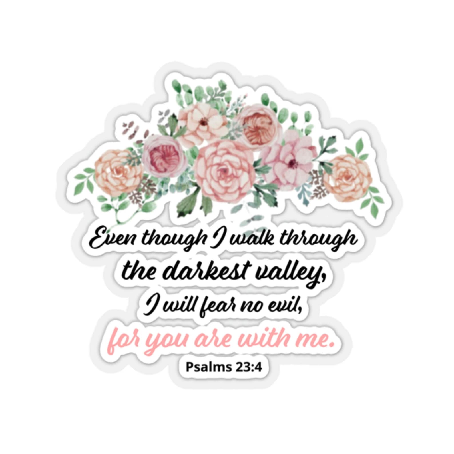 Bible Verse, Bible Verse Sticker, Psalms 23:4, Even Though I Walk ...