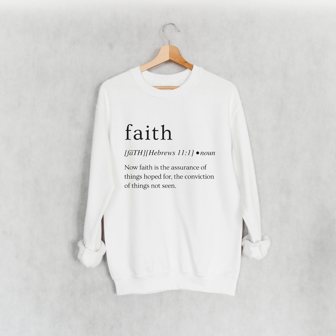 Faith is Definition Sweatshirt, Hebrews 11:1 Christian Crewneck, Bible ...