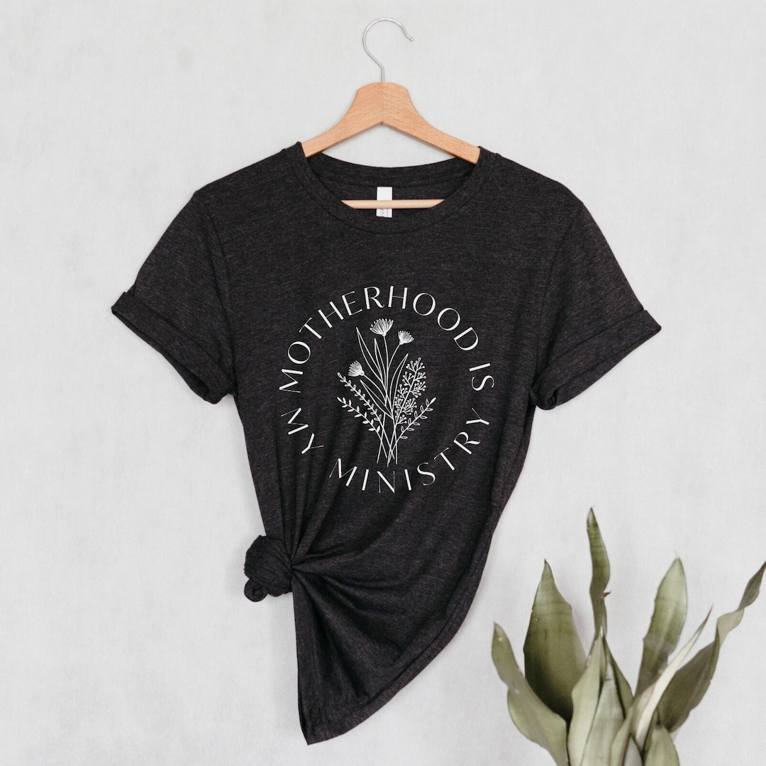 SAHM Shirt, Motherhood is My Ministry, Tradwife Shirt, Mother's Day ...