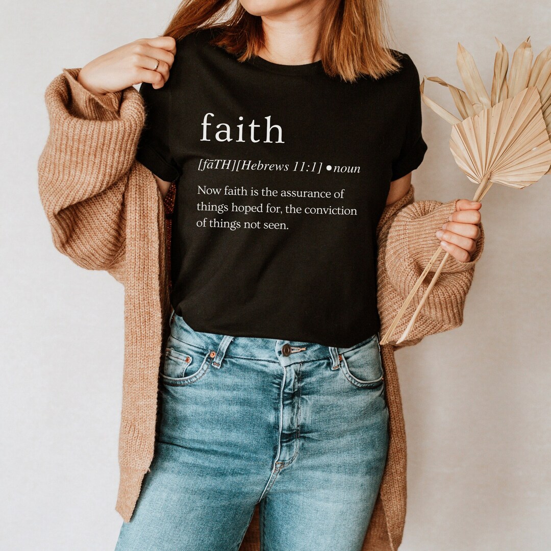 Faith Definition Tee Shirt, Hebrews 11 T-shirt, Bible Verse Tshirt ...