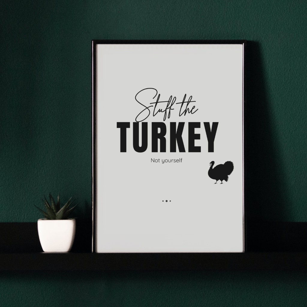 Stuff the Turkey Not Yourself Printable Art, Digital Art Prints. Stuff ...