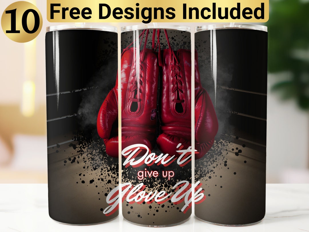 Don't Give up Glove up Tumbler Design, Tumbler Wrap PNG, 20 Oz Skinny ...