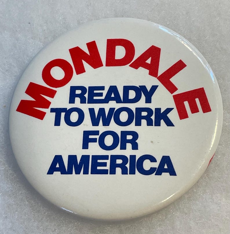 1984 Mondale Ready to Work for America President Political Campaign ...