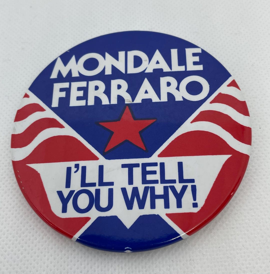Mondale Ferraro I’ll Tell You Why! 1984 President Campaign Pinback ...