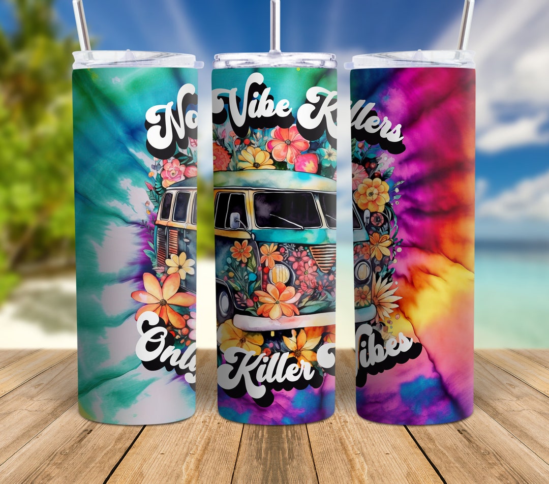No Vibe Killers Only Killer Vibes 20oz Skinny Tumbler Wrap PNG | Tie Dye Tumbler Wrap | Birthday ...