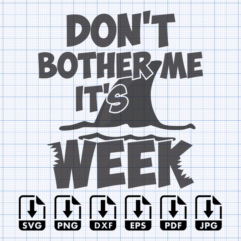 Don't Bother Me It's Shark Week SVG, Png, Eps, Dxf, Pdf, Digital Cut ...