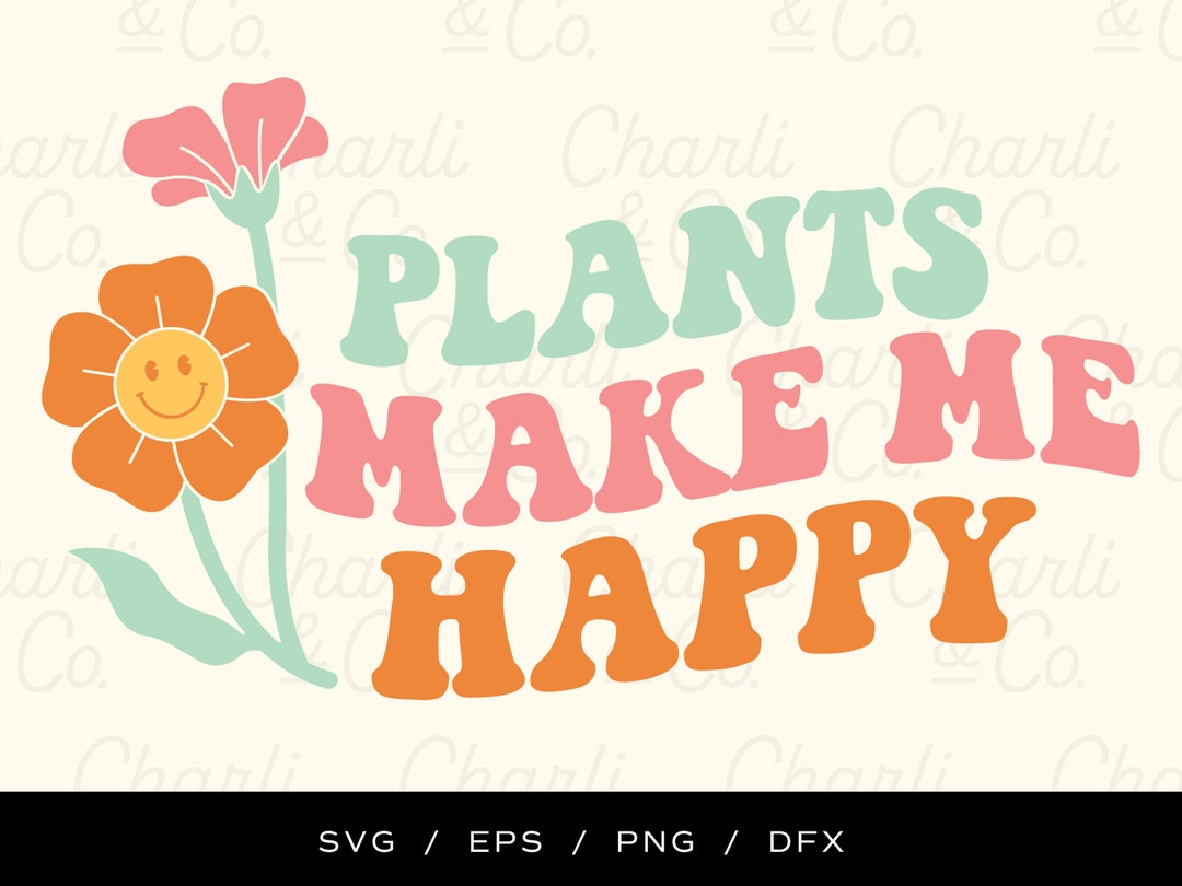 Retro Plants Make Me Happy SVG, Houseplant Quote SVG, Plants Svg, House ...
