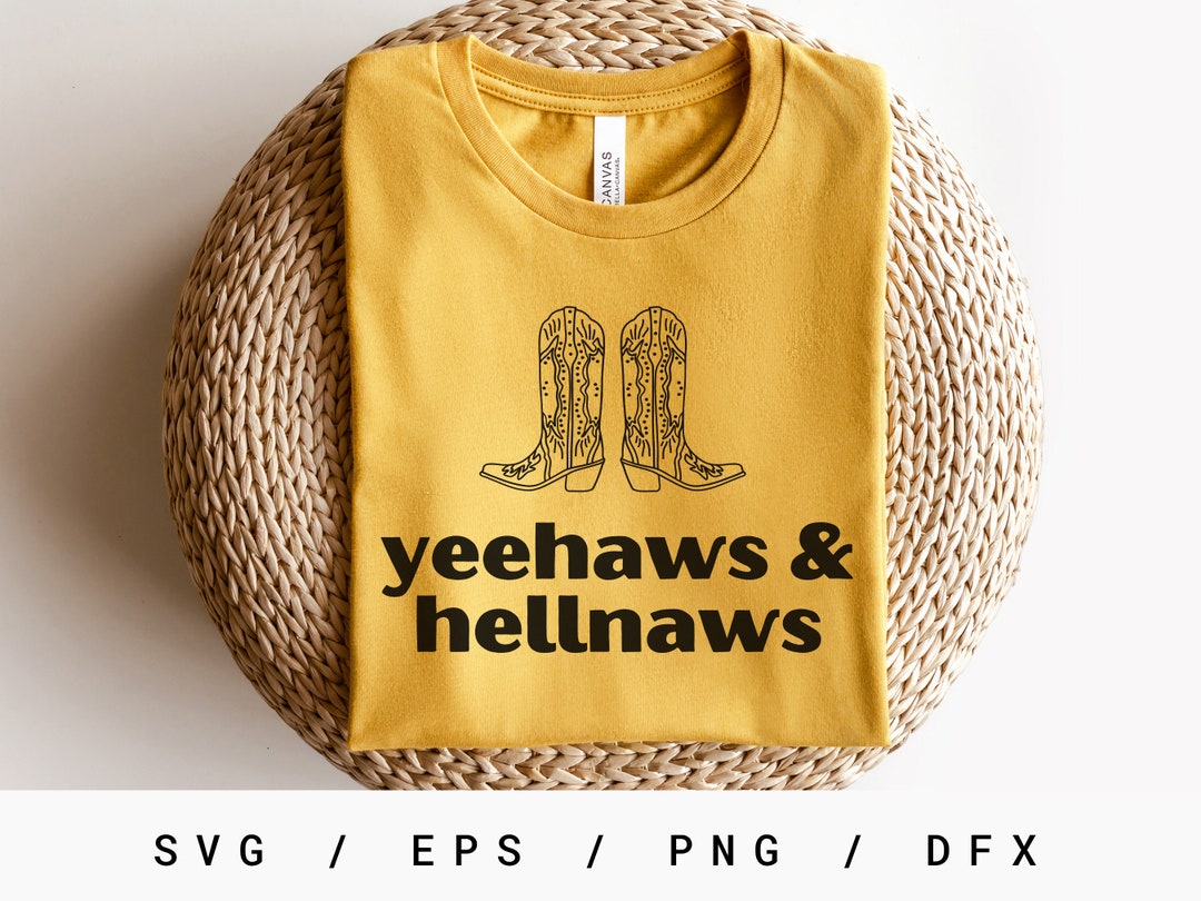 Country Yeehaw Svg, Yeehaw Hellnaw Svg, Cowgirl Boots Svg, Cowboy Boots ...