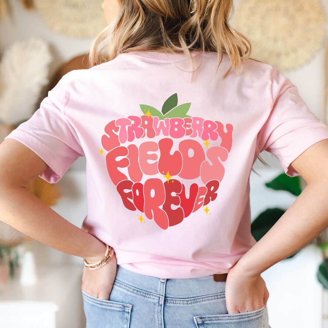Strawberry Fields Forever Shirt | Strawberry Shirt | Strawberry Clothes ...