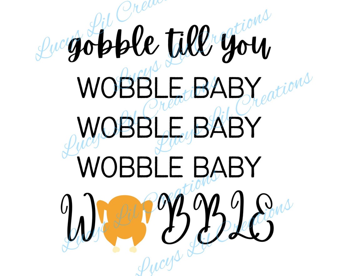 Gobble Till You Wobble Baby Svg, Thanksgiving Shirts, Turkey, Thankful ...