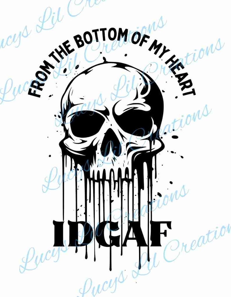 IDGAF Skull Svg/digital Download, Skeletons, From the Bottom of My ...
