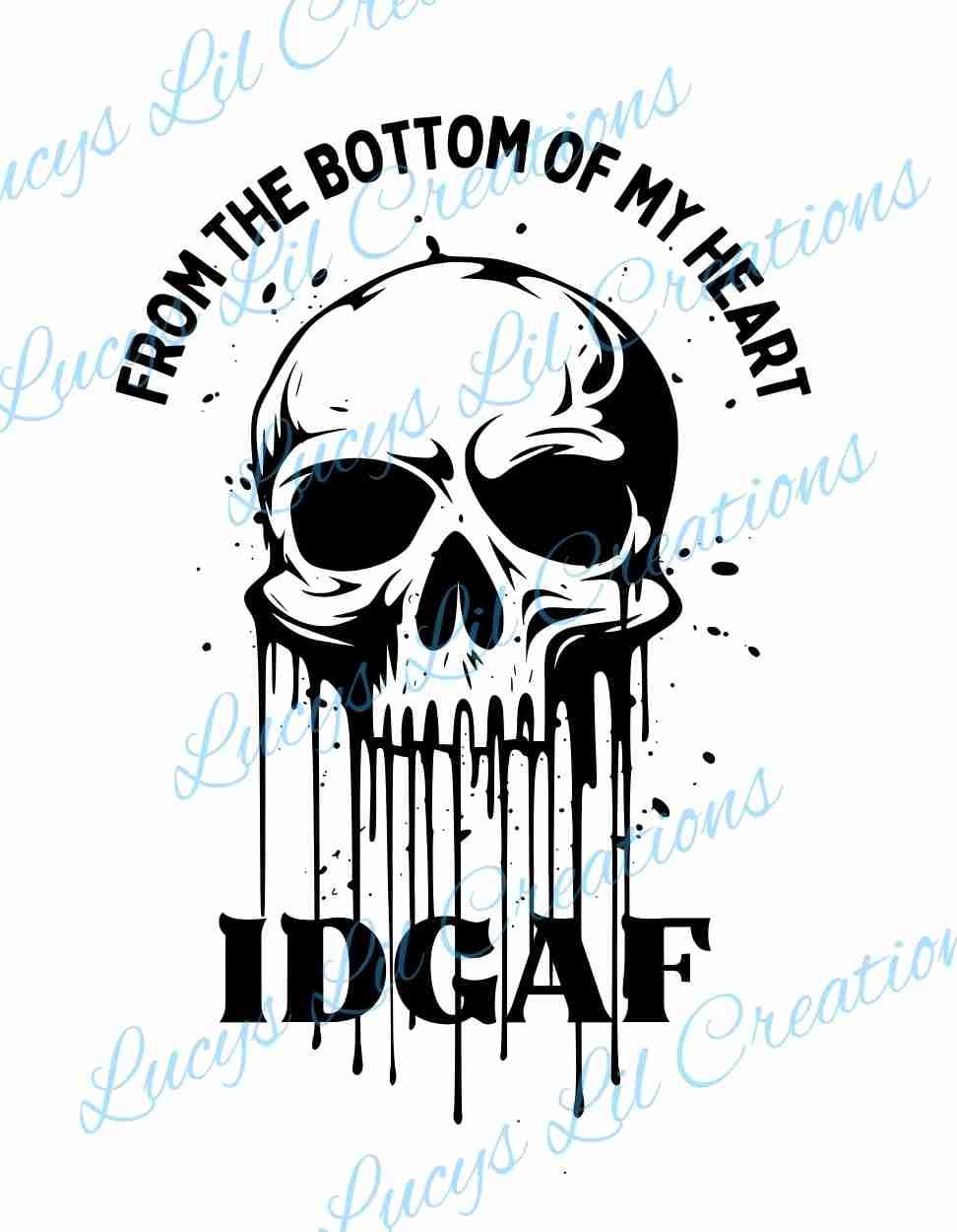 IDGAF Skull Svg/digital Download, Skeletons, From the Bottom of My ...