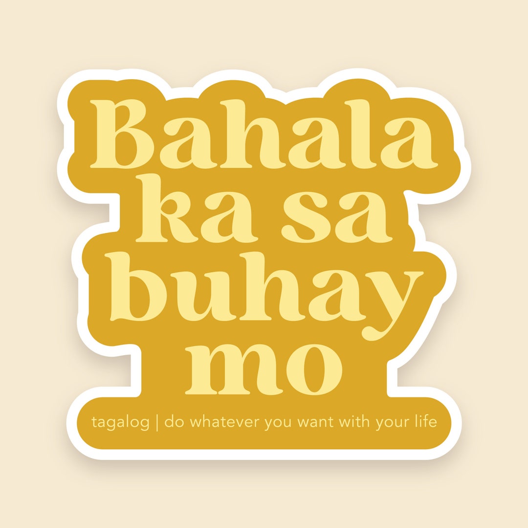 Bahala Ka Sa Buhay Mo Sticker: Filipino Tagalog Vinyl Waterproof (3 ...