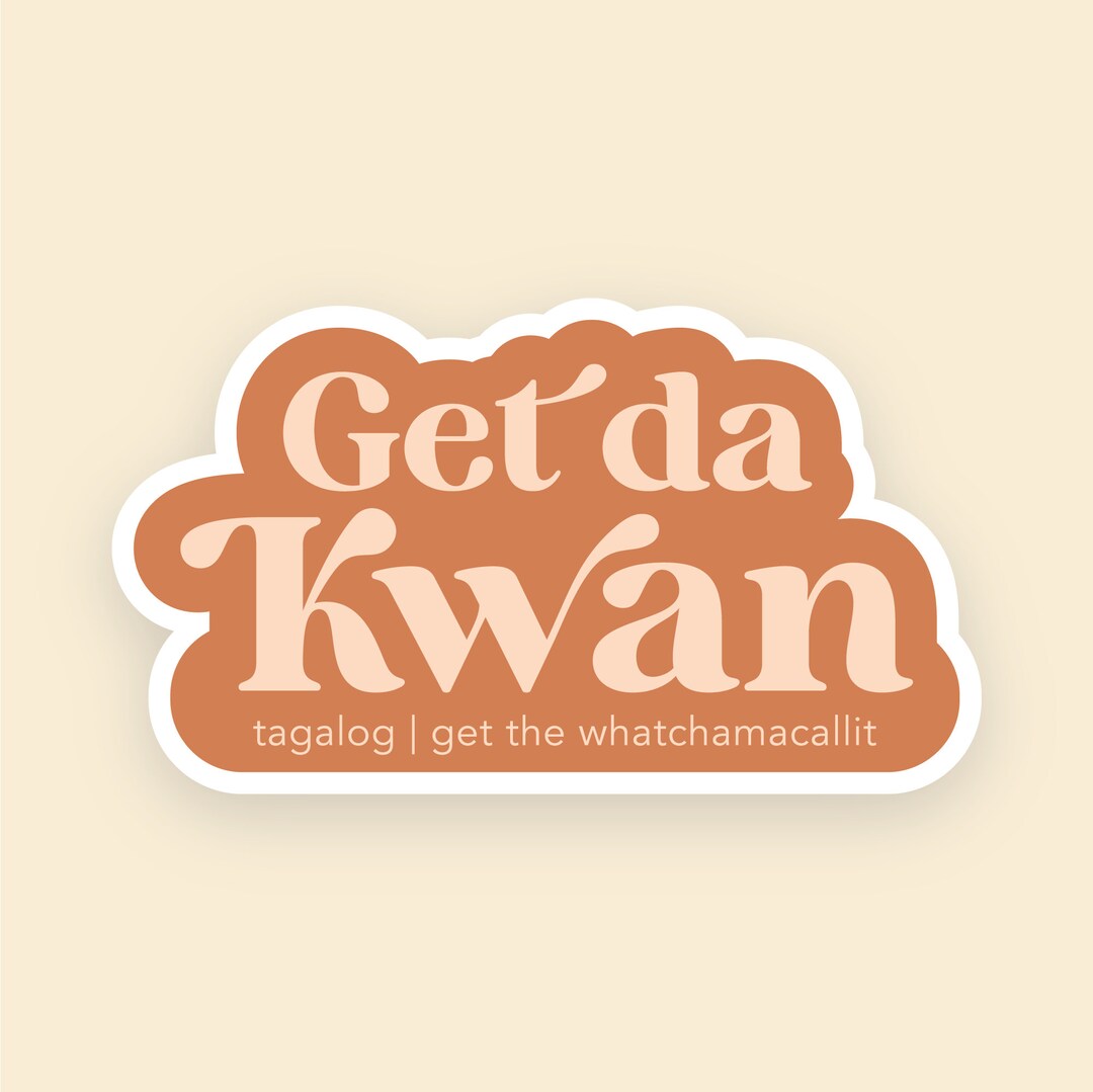 3" STICKER | Get Da Kwan | Get the Whatchamacallit | Ilocano | Filipino ...