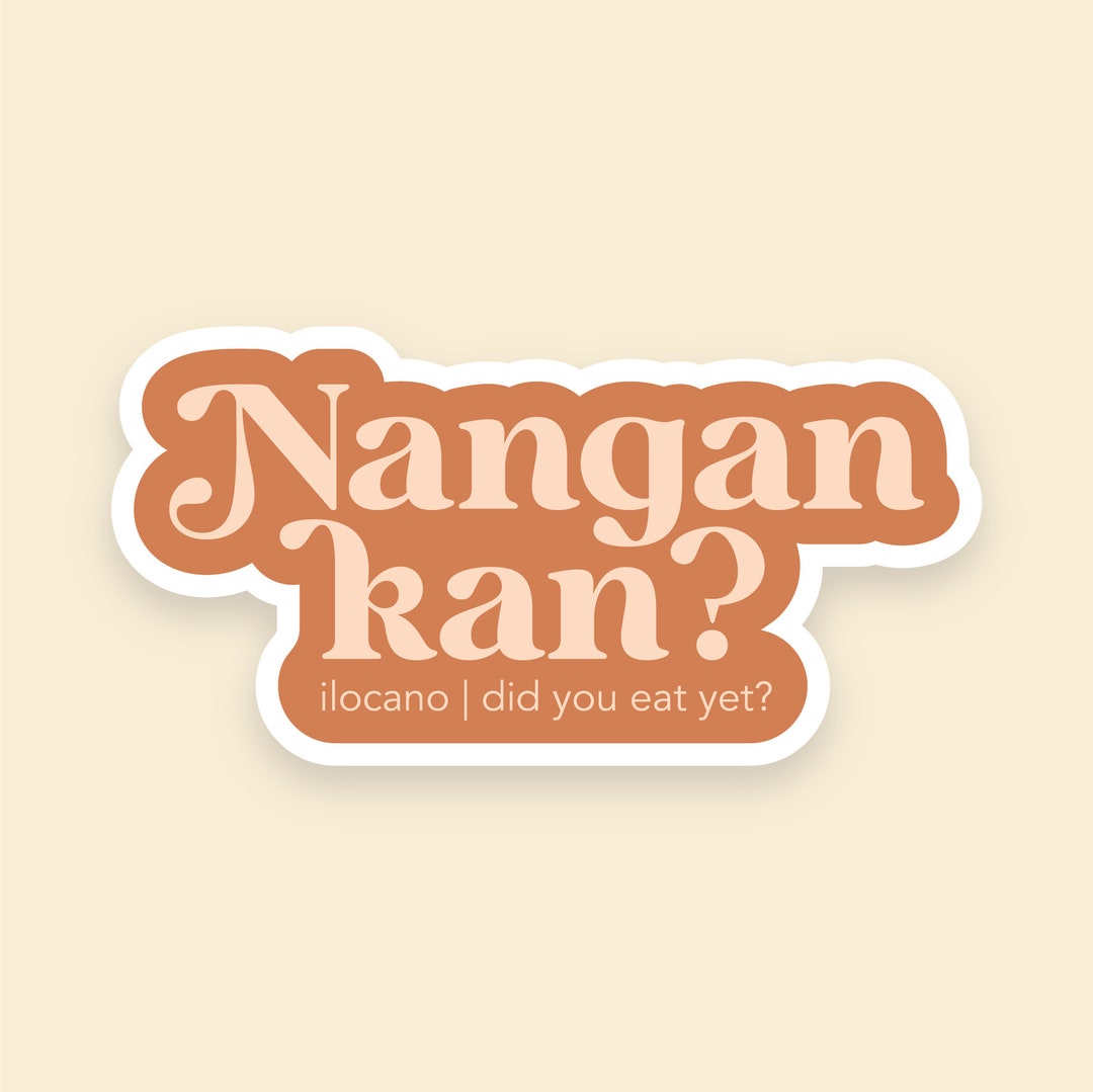 3" STICKER | Nangan Kan? | Did You Eat Yet? | Ilocano | Filipino | Fil ...