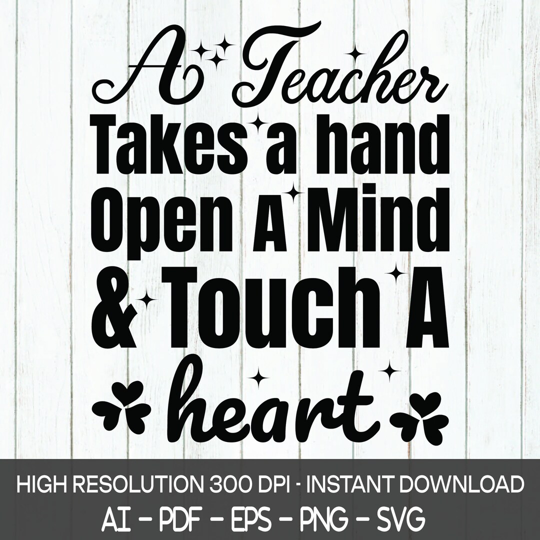 A Teacher Takes a Hand Opens A Mind and Touches a Heart SVG - Etsy