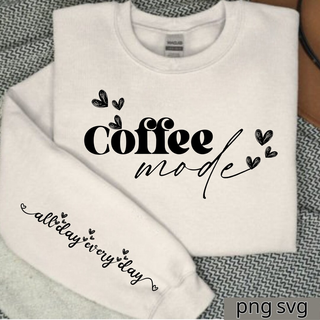 Coffee Mode All Day SVG PNG Quote Svg, Coffee Lover Svg , Trendy Svg ...