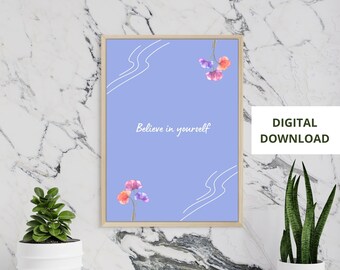 Believe in Yourself | Printable Motivational Quote Wall Art | Instant ...