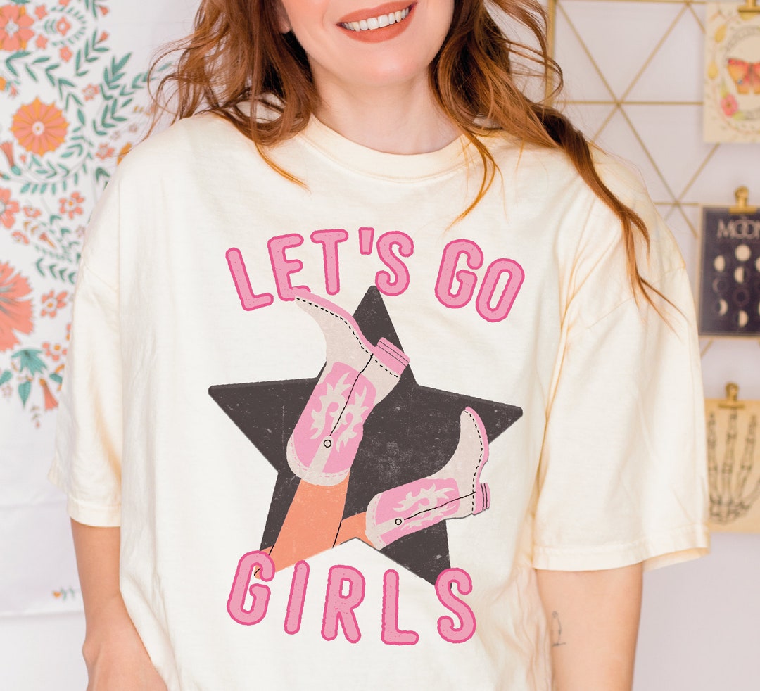 Lets Go Girls Shirt, Let's Go Girls Shirt, Let's Go Girls Graphic Tee ...